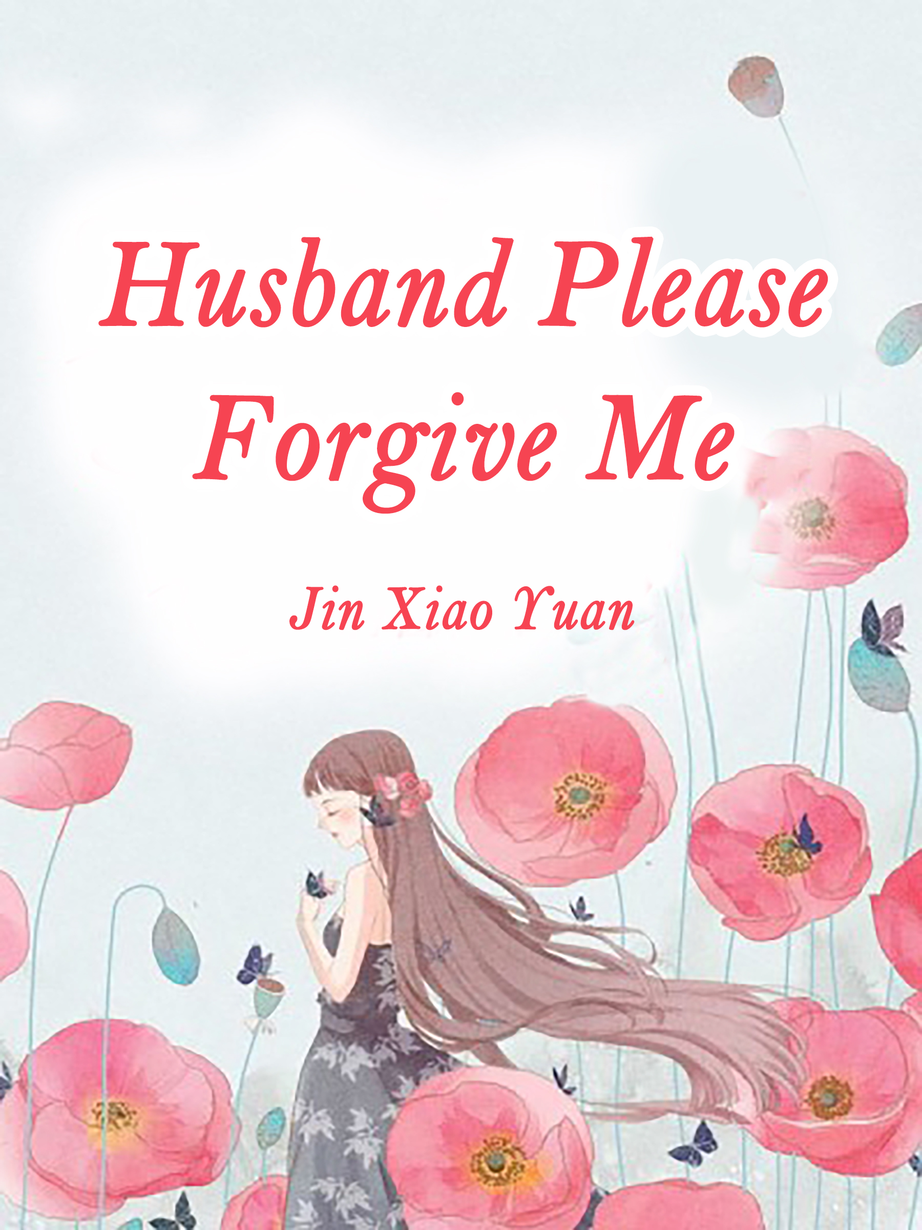 Husband Please Forgive Me Novel Full Story Book Babelnovel
